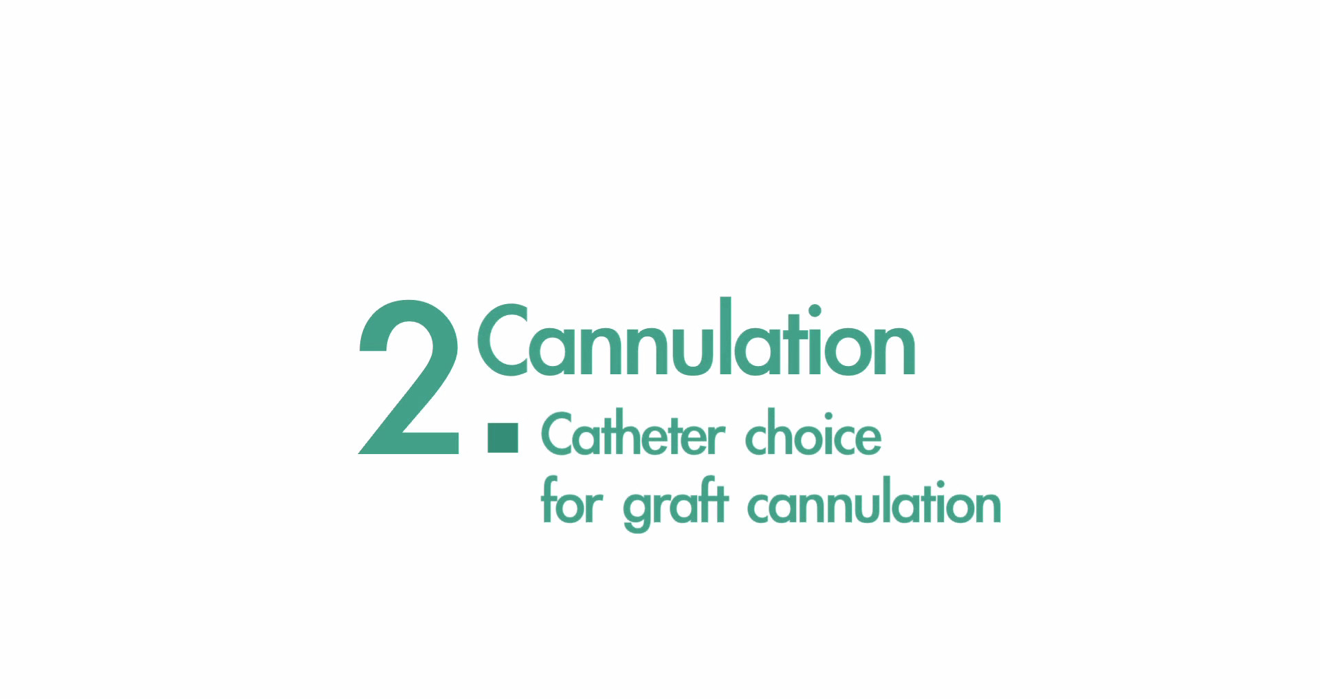 Chapter 3 - Cannulation: catheter choice for graft cannulation (module 3.2)