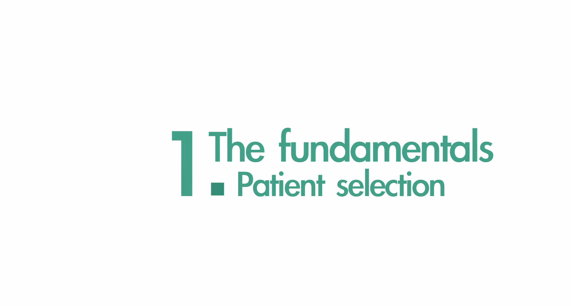 Chapter 1 - Fundamentals: Patient selection (module 1.1)