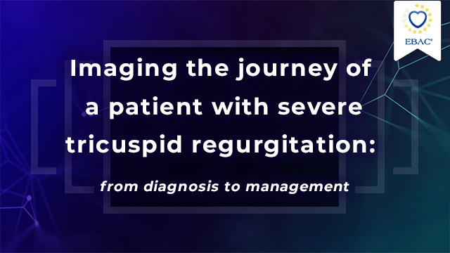 Imaging the journey of a patient with severe tricuspid regurgitation ...